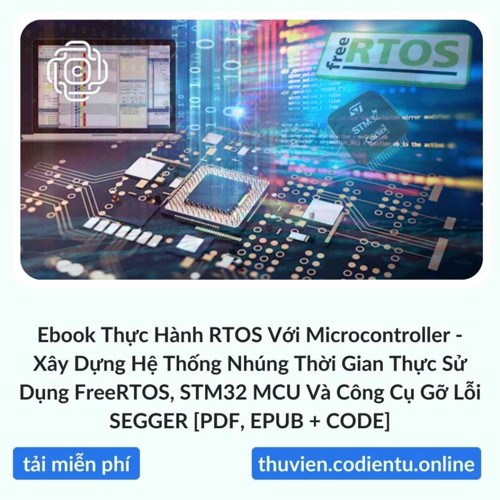 Ebook Thực Hành RTOS Với Microcontroller - Xây Dựng Hệ Thống Nhúng Thời Gian Thực Sử Dụng ...
